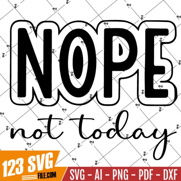 Nope Not Today SVG, Sassy Svg, Sarcastic Svg, Funny shirt svg, Not ...